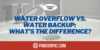 Water Overflow vs. Water Backup: What’s the Difference?